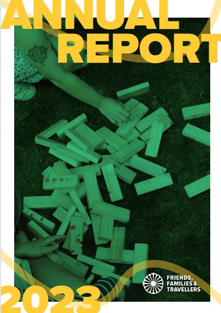 Friends, Families and Travellers Annual Report 2023 - Friends, Families ... Friends, Families and Travellers Annual Report 2023 - Friends, Families ...